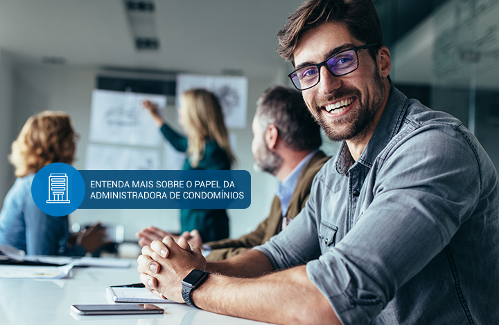 Entenda mais sobre o papel da administradora de condomínio